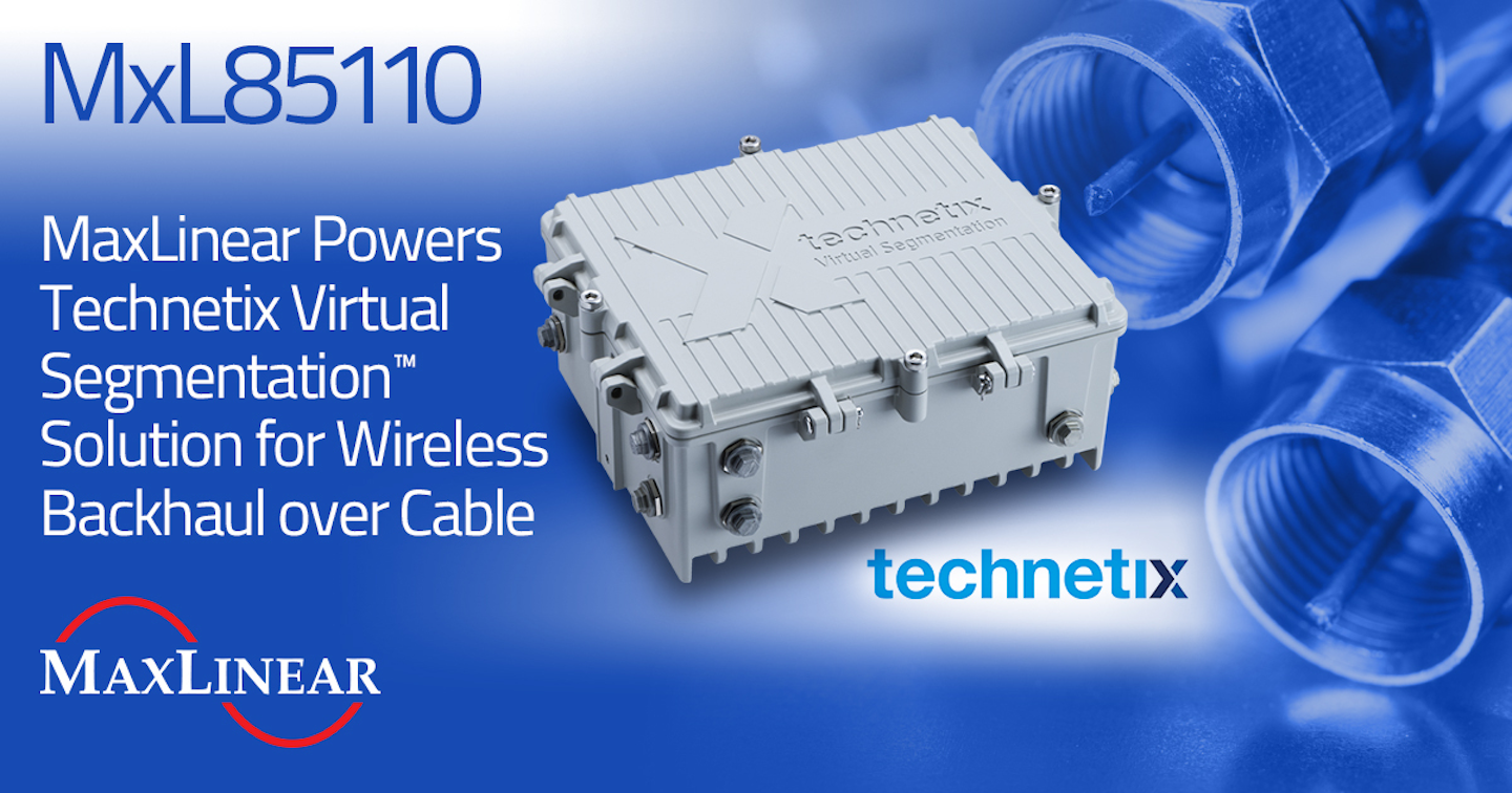 MaxLinear, Technetix enable symmetrical 10GE over existing coax for 5G wireless backhaul over ...